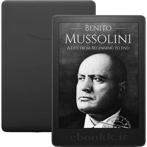 Benito Mussolini A Life From Beginning To End