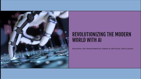 The Transformative Power Of Artificial Intelligence In The Modern World