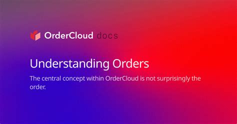 Understanding Orders Ordercloud Documentation