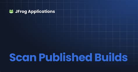 Scan Published Builds Jfrog Applications