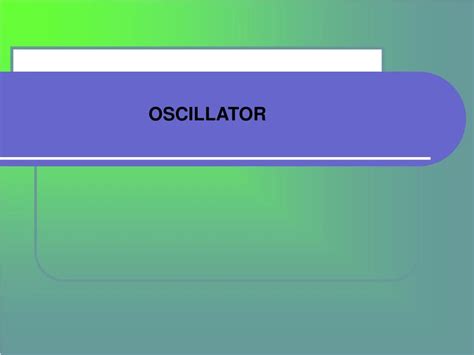 PPT OSCILLATOR PowerPoint Presentation Free Download ID 8977451