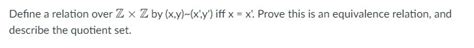 Solved Define A Relation Over Z×z By Xy∼x′y′ Iff Xx′