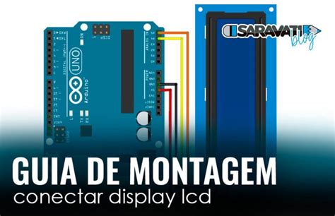 Guia De Montagem Como Conectar E Utilizar Um Display Lcd 16x2 Com