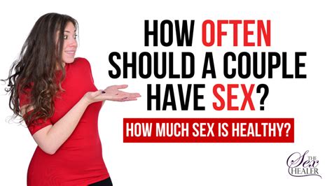 How Often Should A Couple Have Sex How Much Sex Is Healthy