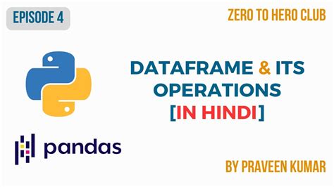 Episode 4 What Is Dataframe And Its Basic Functions Learn Pandas Praveen Kumar Youtube