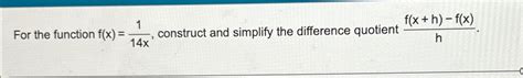 Solved For The Function Fx114x ﻿construct And Simplify