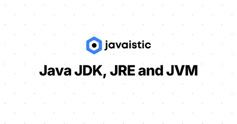 Java Jdk Jre And Jvm Javaistic