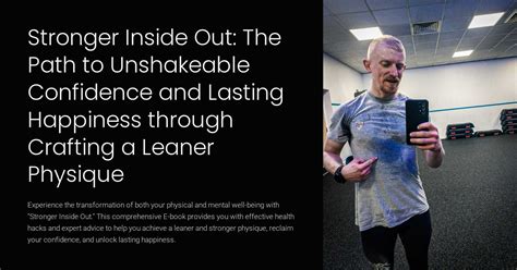 Stronger Inside Out The Path To Unshakeable Confidence And Lasting Happiness Through Crafting A