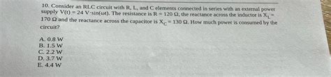 Solved Consider An RLC Circuit With R L And C Elements Chegg