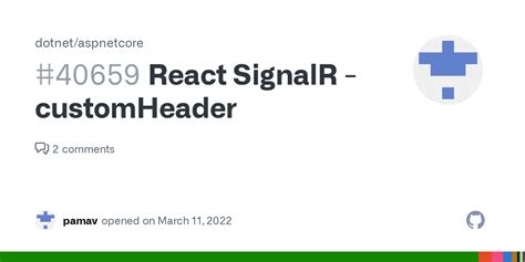 React Signalr Customheader · Issue 40659 · Dotnetaspnetcore · Github