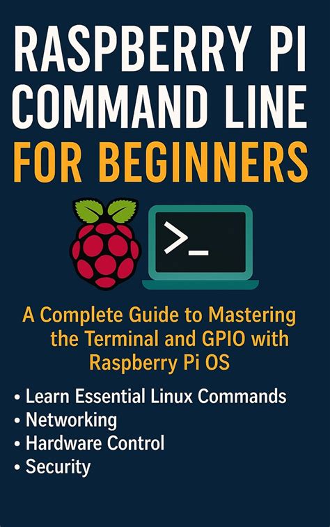 raspberry pi command line a complete guide to mastering