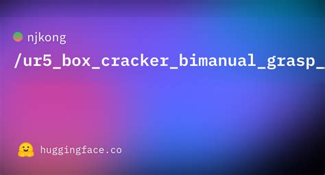 Njkong Ur Box Cracker Bimanual Grasp V Automatic Datasets At Hugging Face