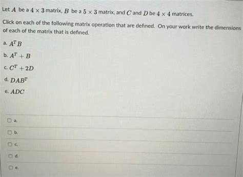 solved let a be a 4 x 3 matrix b be a 5 x 3 matrix and c