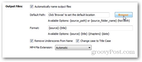 How To Set The Default Path For Handbrake Output Files