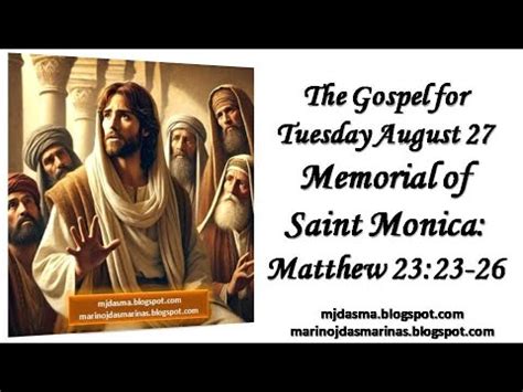 The Gospel For Tuesday August 27 Memorial Of Saint Monica Matthew 23