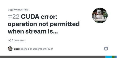 Cuda Error Operation Not Permitted When Stream Is Capturing · Issue
