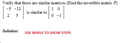 Solved Verify That These Are Similar Matrices Find The Chegg