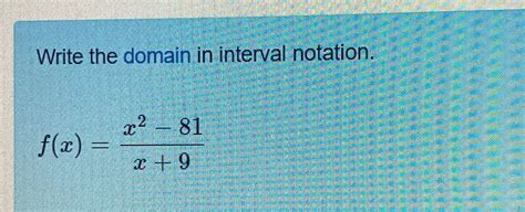 Solved Write The Domain In Interval Notation F X X2 81x 9