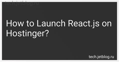 How To Launch Reactjs On Hostinger In 2024