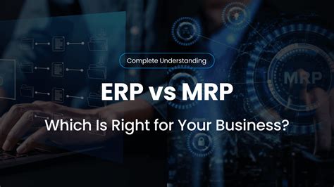 Erp Vs Mrp Understanding Key Differences And Benefits For Your Business