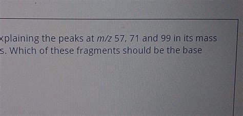 Solved Write Down The Fragmentation Pattern Of The Following