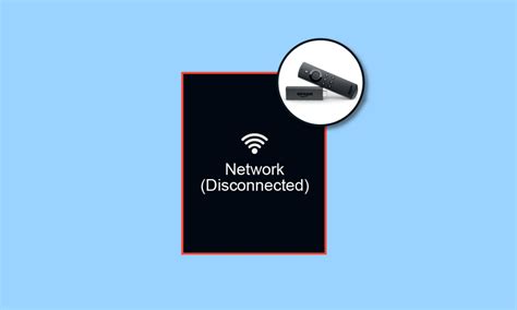 Why Does Your Firestick Say Network Disconnected Techcult