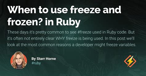 When To Use Freeze And Frozen In Ruby Honeybadger Developer Blog