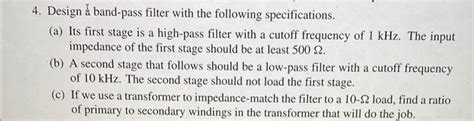 Solved 4 Design A Band Pass Filter With The Following Chegg Com