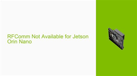 Rfcomm Not Available For Jetson Orin Nano Help Docs For Errorsissues On Nvidia Jetson Dev Boards