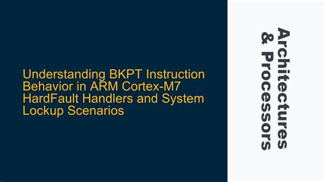 Bkpt Instruction Behavior In Arm Cortex M7 Hardfault Handlers And
