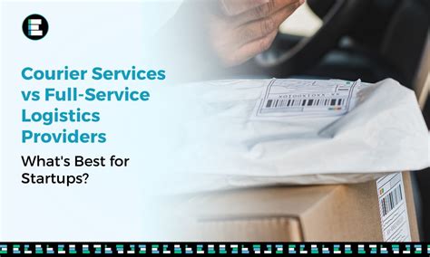 Courier Services Vs Full Service Logistics Providers