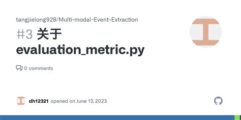关于evaluationmetricpy · Issue 3 · Tangjielong928multi Modal Event Extraction · Github