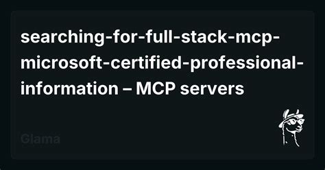 Searching For Full Stack Mcp Microsoft Certified Professional