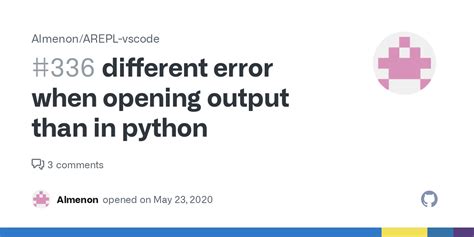Different Error When Opening Output Than In Python · Issue 336