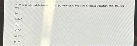 Solved Using Complete Subshell Notation 1s22s22p6 ﻿and So