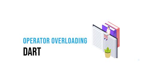 Dart Operator Overloading