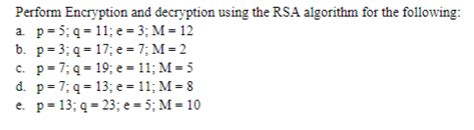 Solved Perform Encryption And Decryption Using The RSA Chegg