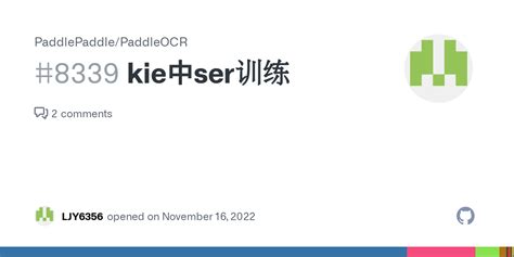 Kie中ser训练 · Issue 8339 · Paddlepaddlepaddleocr · Github
