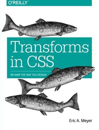 Transforms In Css Revamp The Way You Design By Eric A Meyer By Eric A Meyer Goodreads