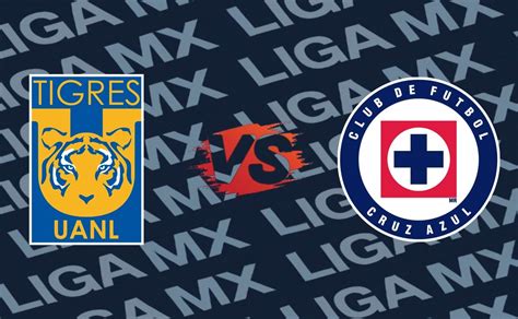 Tigres Vs Cruz Azul ¿a Qué Hora Y Dónde Ver El Partido En Vivo