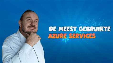 De Meest Gebruikte Azure Diensten 52 Topics 33 Conxion