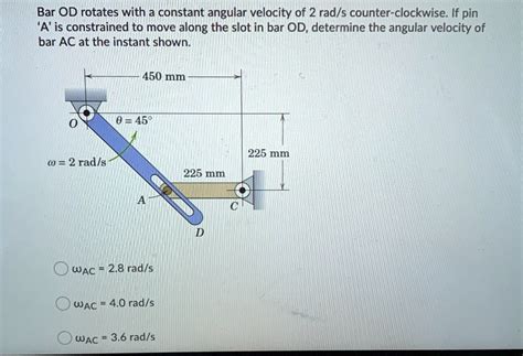 Solved Bar Od Rotates With A Constant Angular Velocity Of 2 Rads Counter Clockwise If Pin A