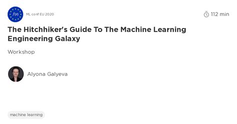 The Hitchhikers Guide To The Machine Learning Engineering Galaxy Video Recording Gitnation