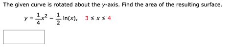 Solved The Given Curve Is Rotated About The Y Axis Find The