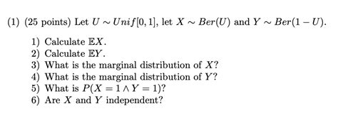 Solved 1 25 Points Let U Unif 0 1 Let X Ber U And Chegg Com
