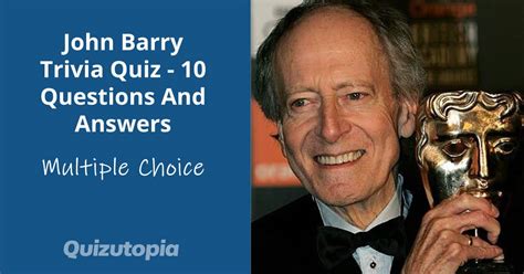 John Barry Trivia Quiz 10 Questions And Answers Quizutopia