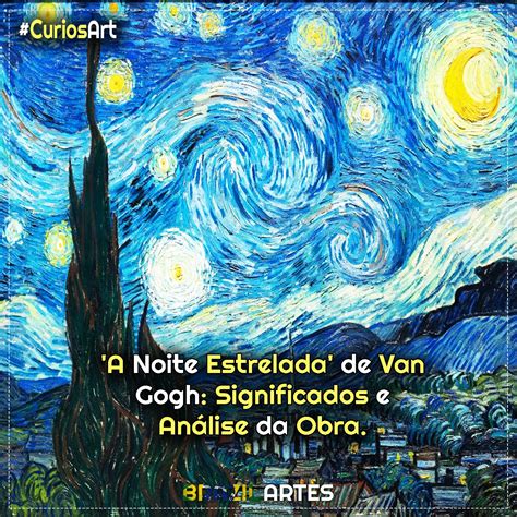 ‘a Noite Estrelada De Van Gogh Significados E Análise Da Obra