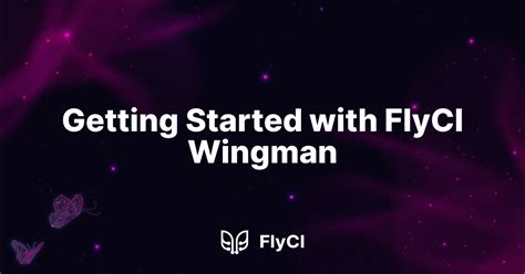 Getting Started With Flyci Wingman Flyci