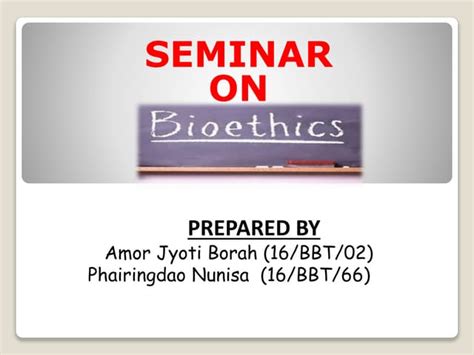 Presentation On Bioethics Pptx