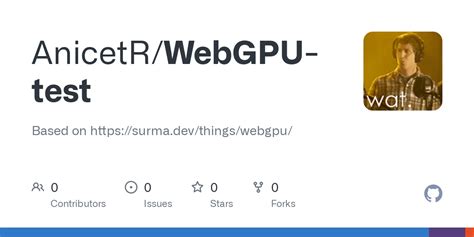 GitHub AnicetR WebGPU Test Based On Https Surma Dev Things Webgpu